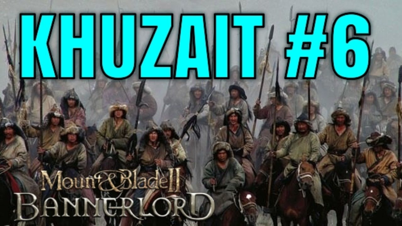 Khuzait Khanate Mount & Blade Bannerlord Cavalry Campaign #6 - THE LONG ...