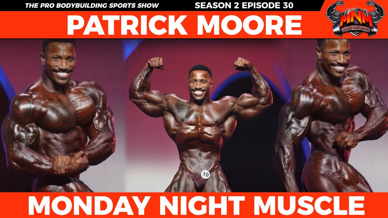 Patrick Moore on gains, competing at The Arnold, The Olympia or both ...