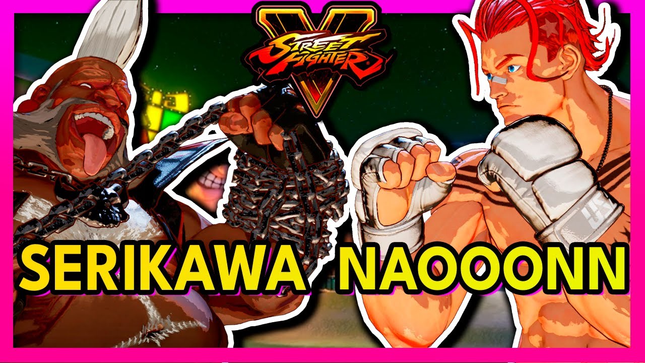 SFV 🥊 Serikawa (BIRDIE) VS Naooonn (LUKE) 🥊 スト5 🥊 SF5 🥊 Street Fighter ...