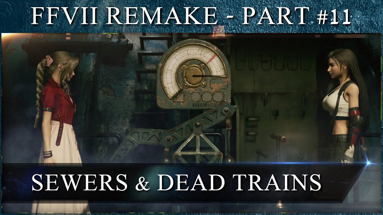 Let's Play Final Fantasy 7 Remake Chapter 10 - The Sewers & then TRAINS ...