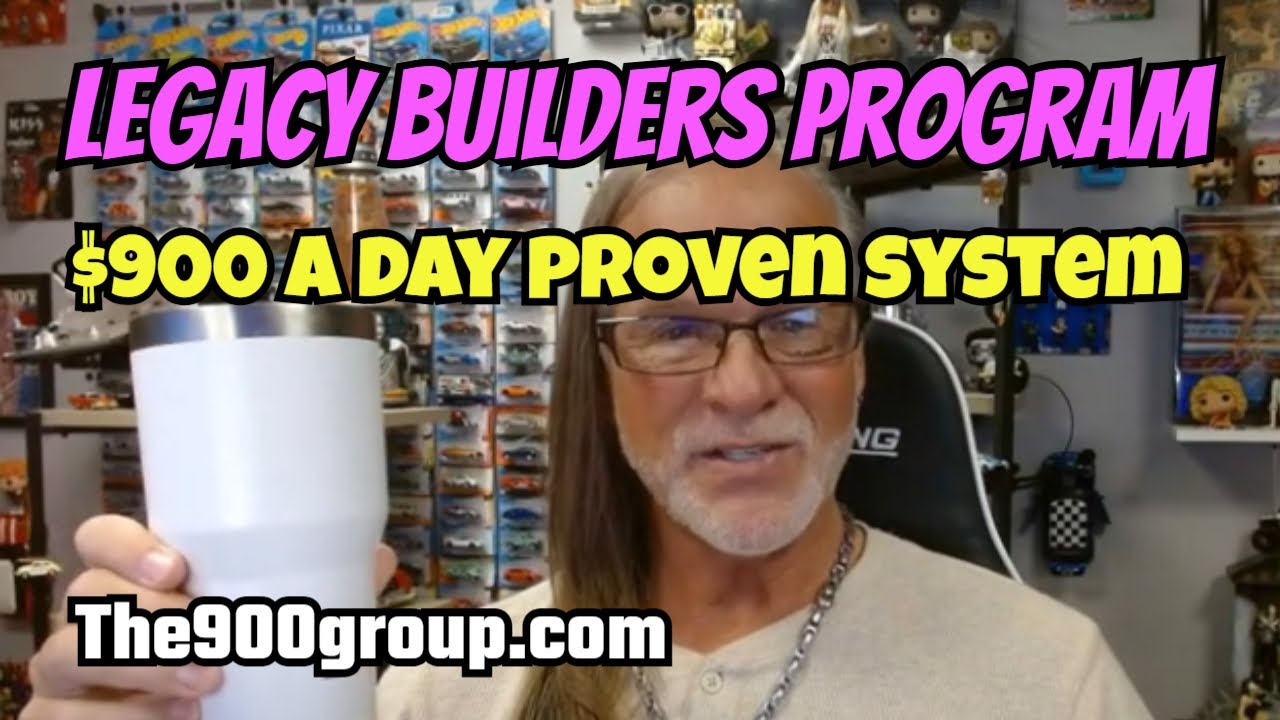 LEGACY BUILDERS PROGRAM: Proven $900 a Day Step-by-Step System - YouTube