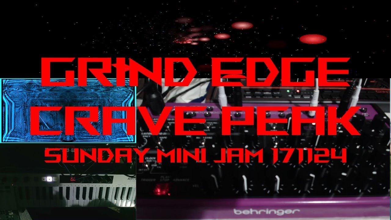 Grind Edge Crave Peak Sunday Mini Jam 171124 | #synthesizer #dawless # ...