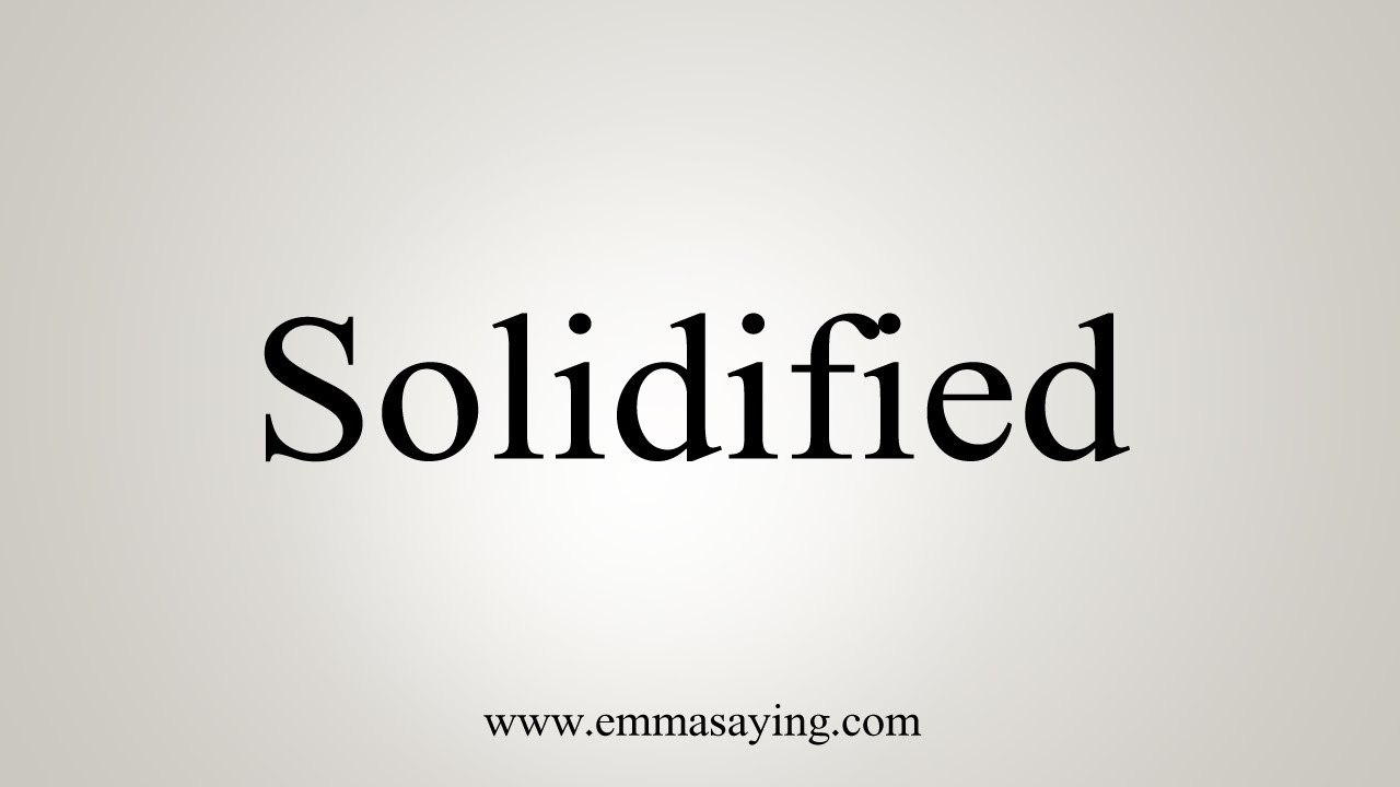 How To Say Solidified - YouTube