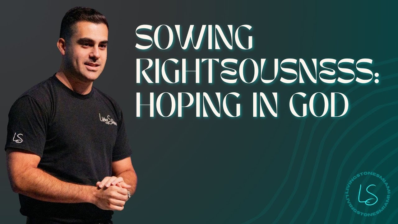 Sowing Righteousness: Hoping in God | Pastor Nick Molina (Live) - YouTube