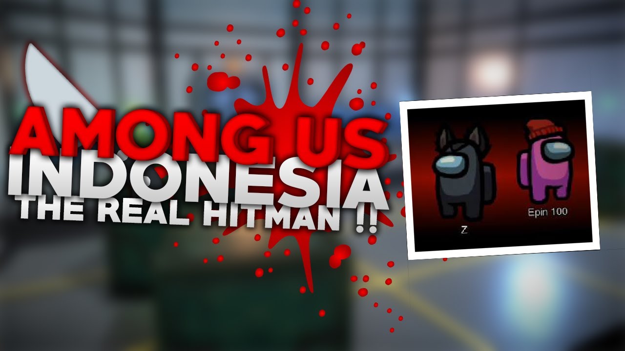THE REAL HITMAN !! - AMONG US INDONESIA #3 - YouTube
