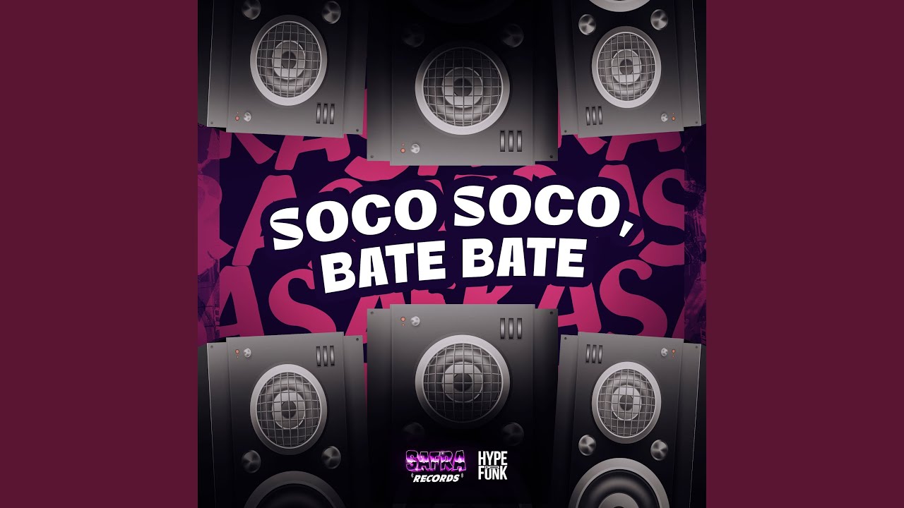 SOCO SOCO, BATE BATE - YouTube