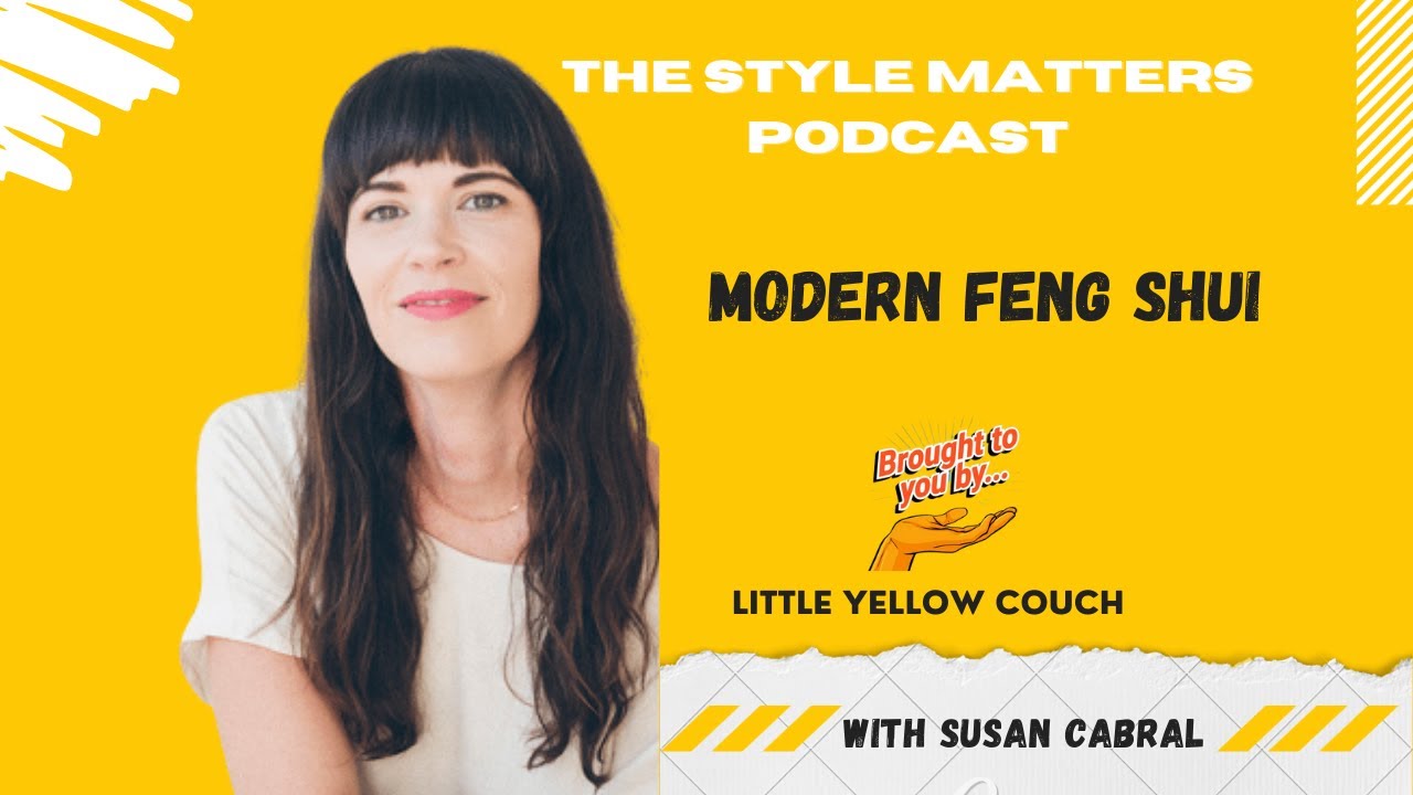 Modern Feng Shui with Susan Cabral - The Style Matters Podcast - YouTube