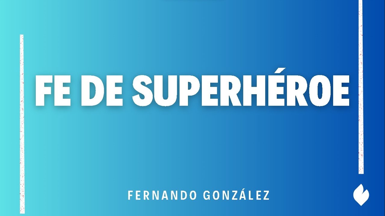 Fe de Superhéroe - Fernando González - YouTube