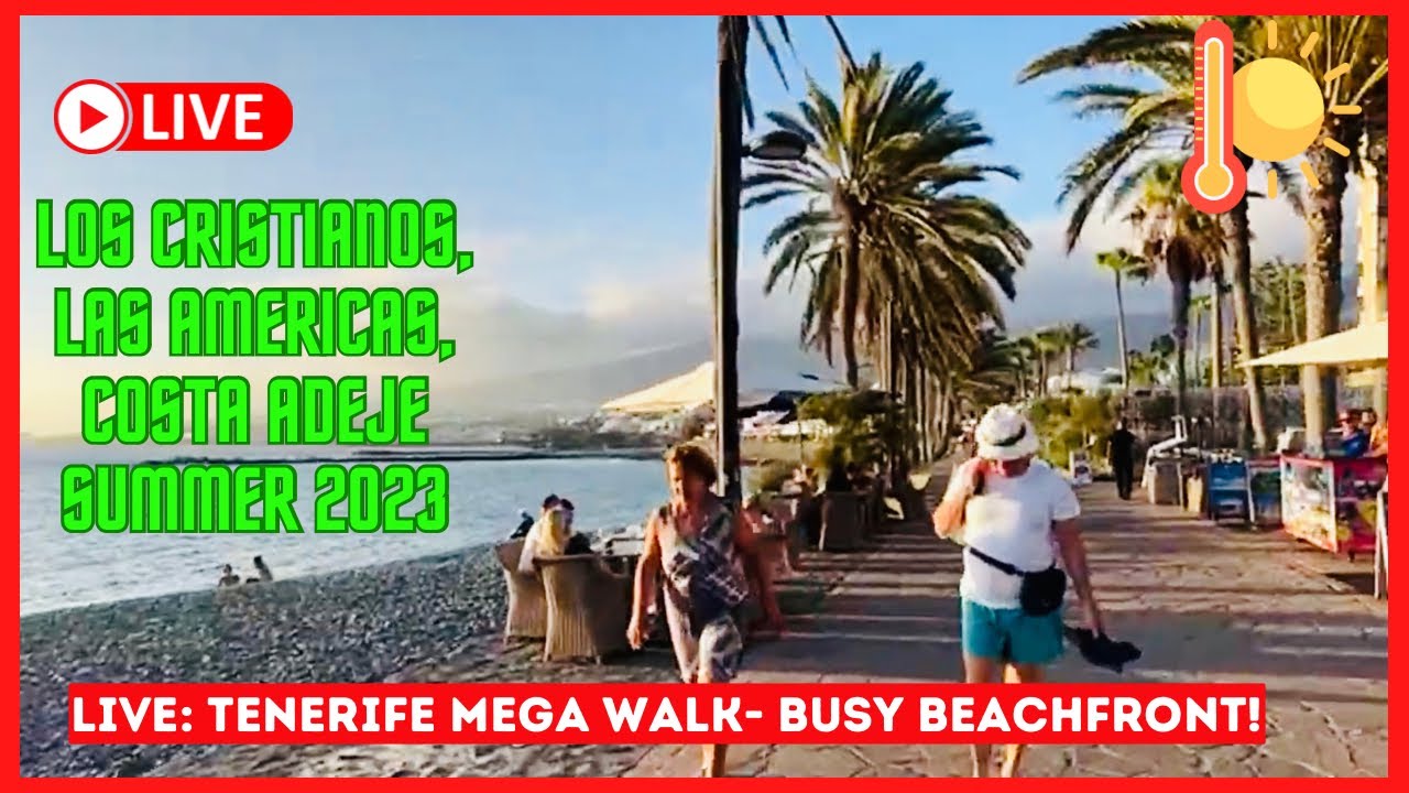 🔴LIVE: Tenerife MEGA WALK- Los Cristianos, Las Americas, Costa Adeje Beachfront! Summer 2023 ☀️ ...