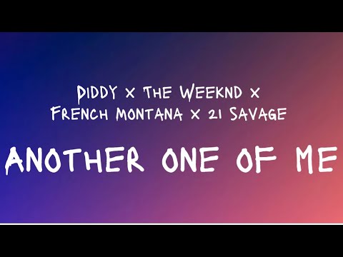 Diddy - Another One of Me ft. The Weeknd, French Montana, 21 Savage ...