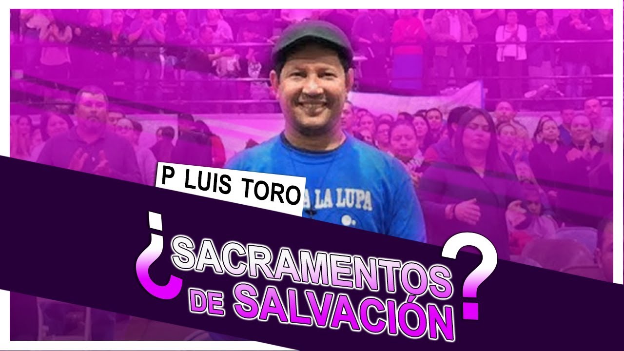 Sacramentos de salvación - P Luis Toro - YouTube