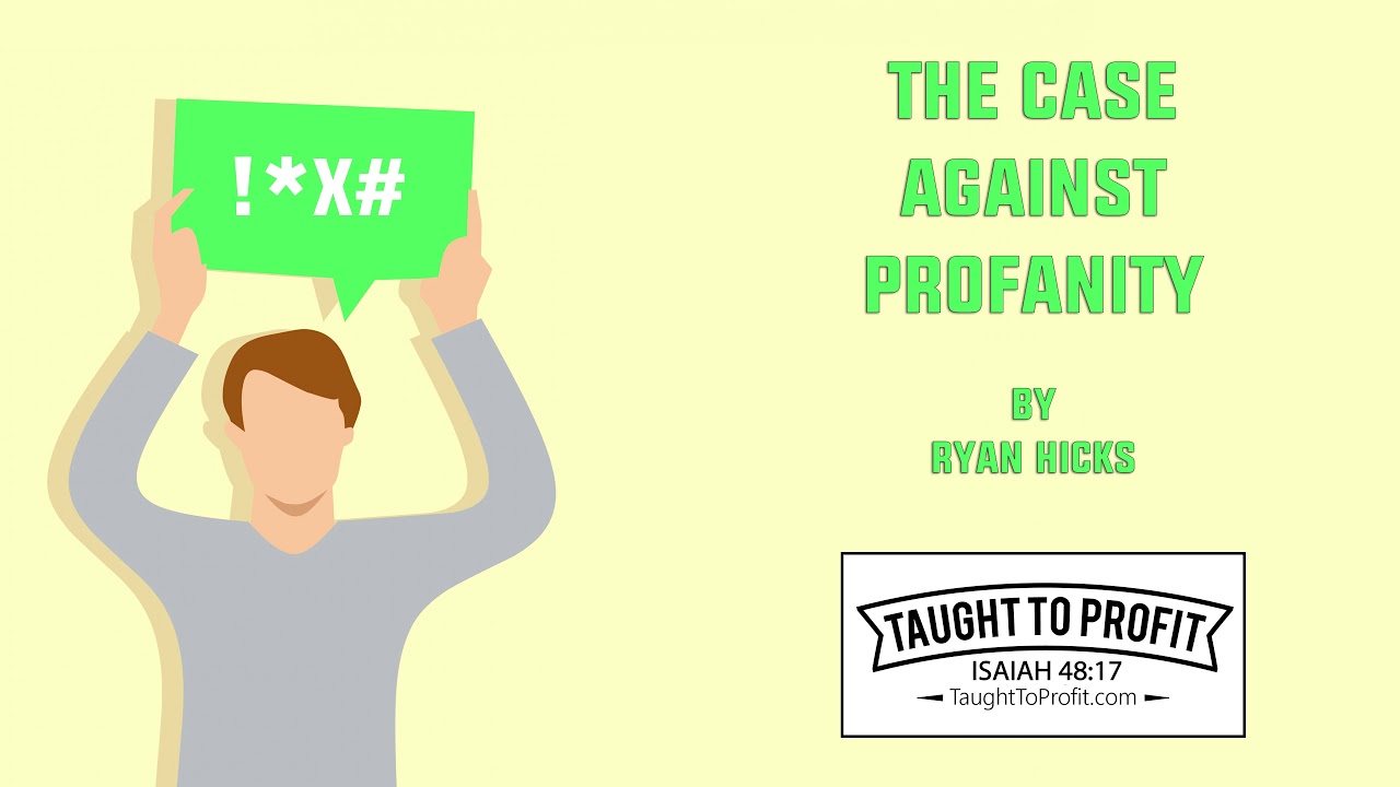 The Case Against Profanity By Ryan Hicks of TaughtToProfit - YouTube