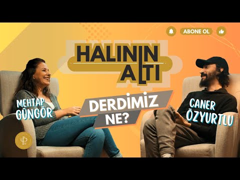 Mehtap Güngör-Caner Özyurtlu / Halının Altı #1 Derdimiz ne?