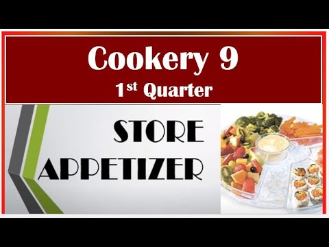 TLE COOKERY 9 QTR 1, Lesson 4,, LO 1 STORE APPETIZER - YouTube
