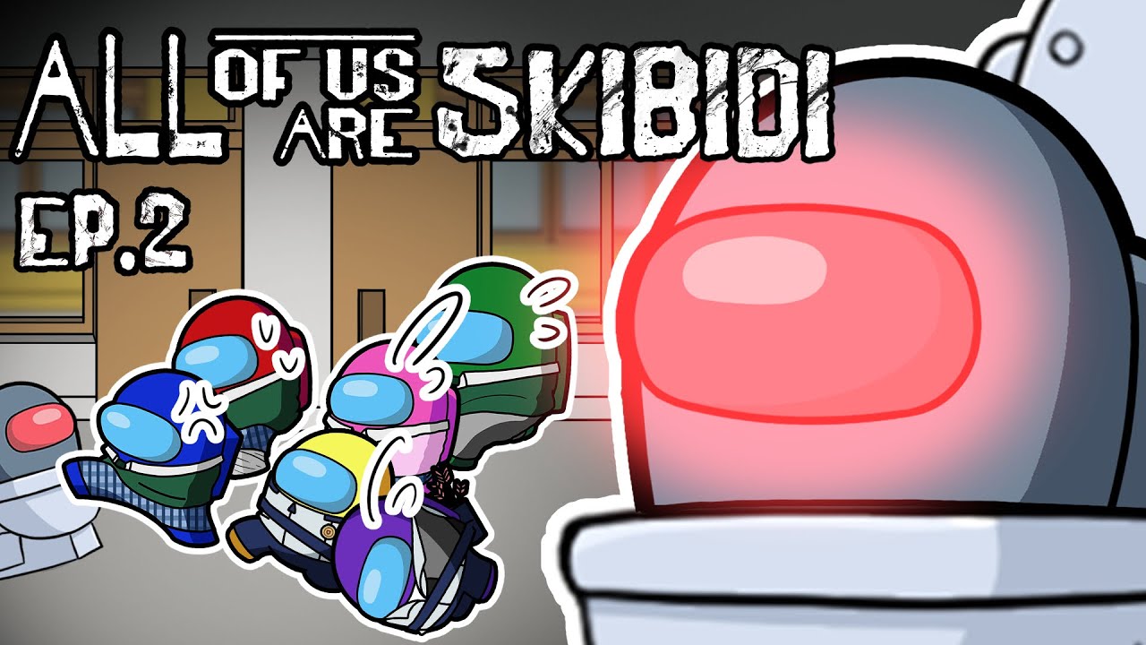 ALL OF US ARE SKIBIDI TOILET EP.2 l ALL OF US ARE DEAD Among Us ...