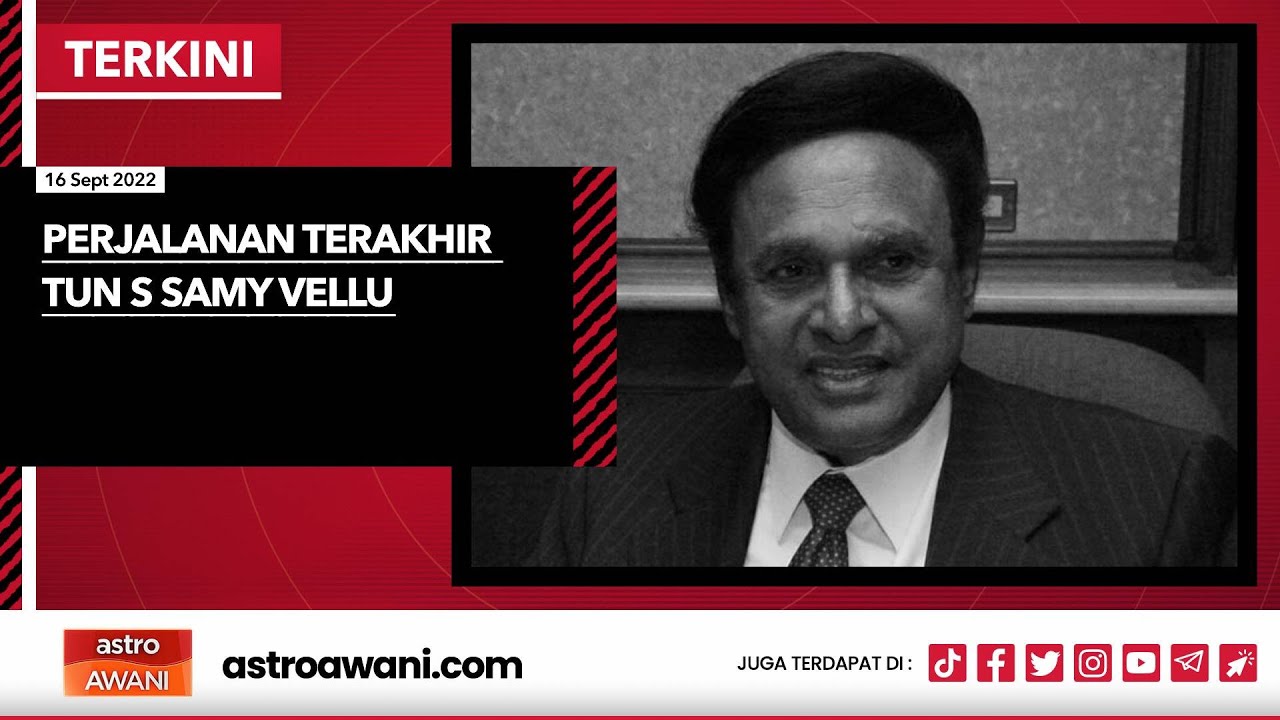 [LANGSUNG] Perjalanan terakhir Tun S Samy Vellu I 3PM I 16 Sept 2022 ...