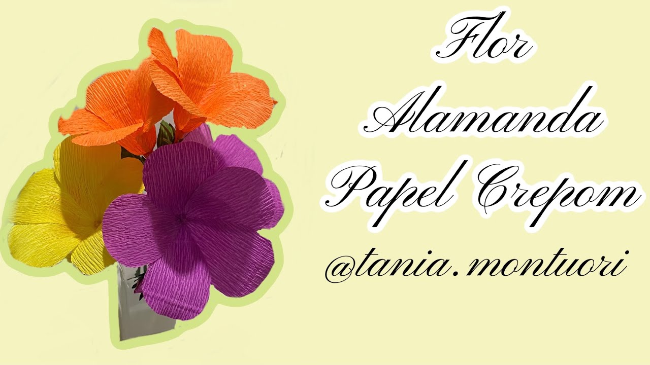 Flor Alamanda Papel Crepom - Crepe Paper Allamanda Flower - YouTube