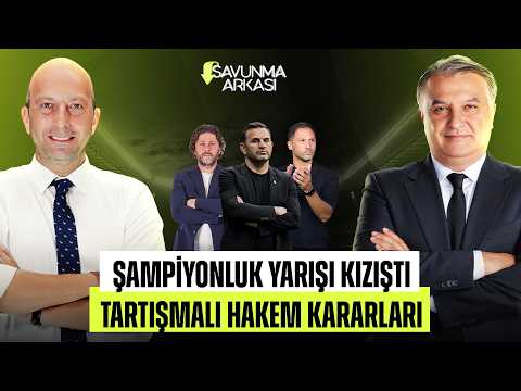 SAVUNMA ARKASI | ZİRVE YARIŞI KIZIŞTI, HAKEM KARARLARI, PENALTI | MEHMET AYAN - GÖKHAN DİNÇ