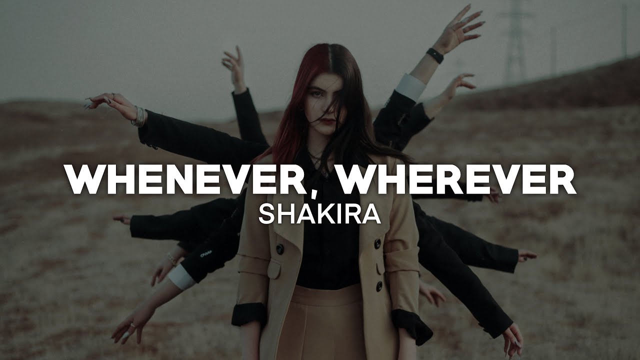 Shakira - Whenever, Wherever (Lyrics) - YouTube