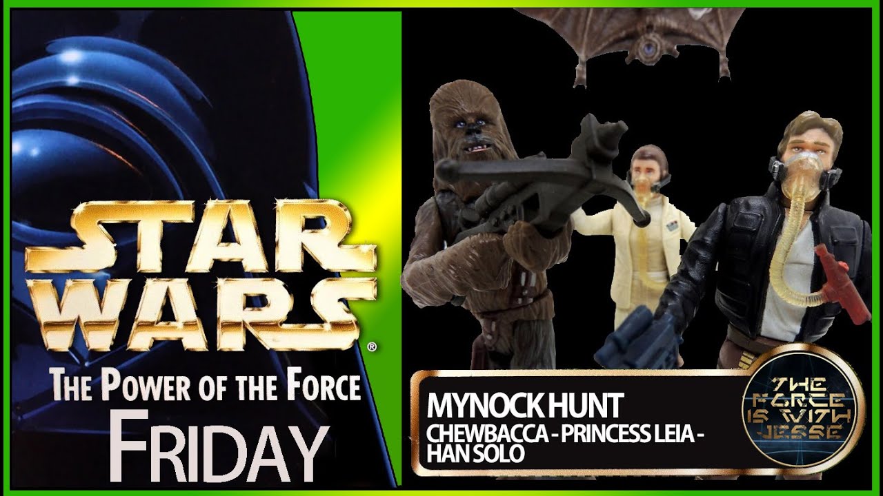 POWER OF THE FORCE FRIDAY! - MYNOCK HUNT (CHEWBACCA - PRINCESS LEIA ...