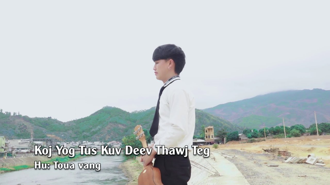 Koj Yog Tus Kuv Deev Thawj Teg Cover Toua Vang - YouTube
