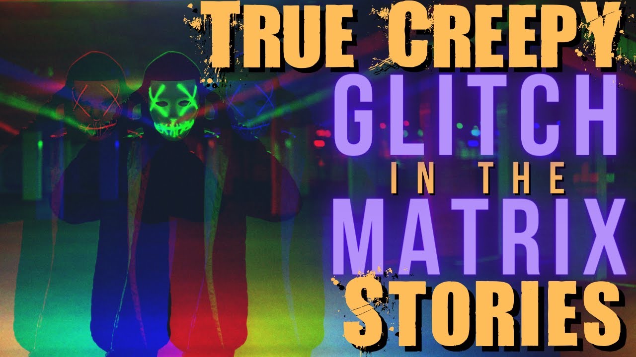 8 True Creepy Glitch in the Matrix Stories - YouTube