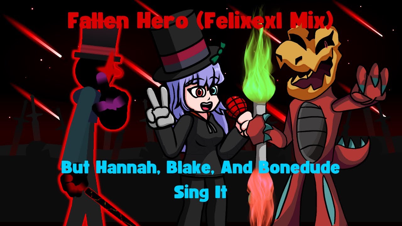 Fallen Hero (@Felixexl Mix) But Hannah, Blake, And @bonedude666 Sing It ...