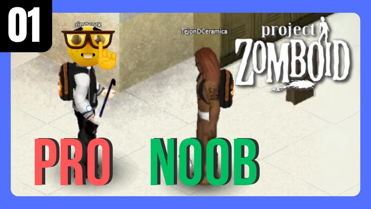 ENSEÑANDO A UN NOOB A SOBREVIVIR (SALE MAL) | PROJECT ZOMBOID 1 ...