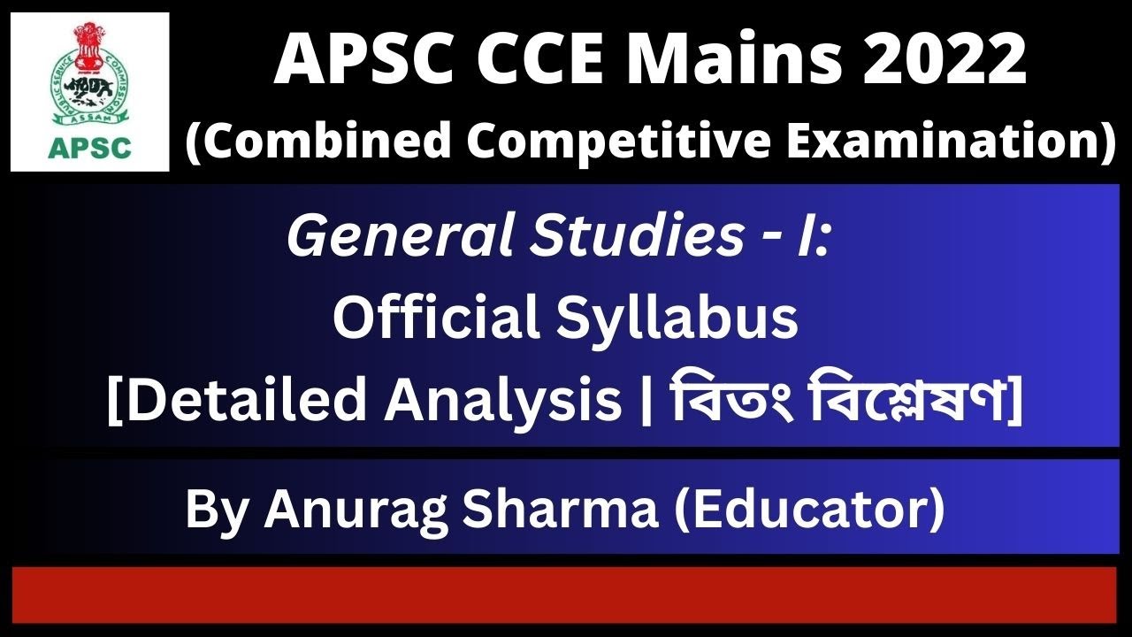 APSC CCE Mains 2022: General Studies - I [Official Syllabus] - YouTube