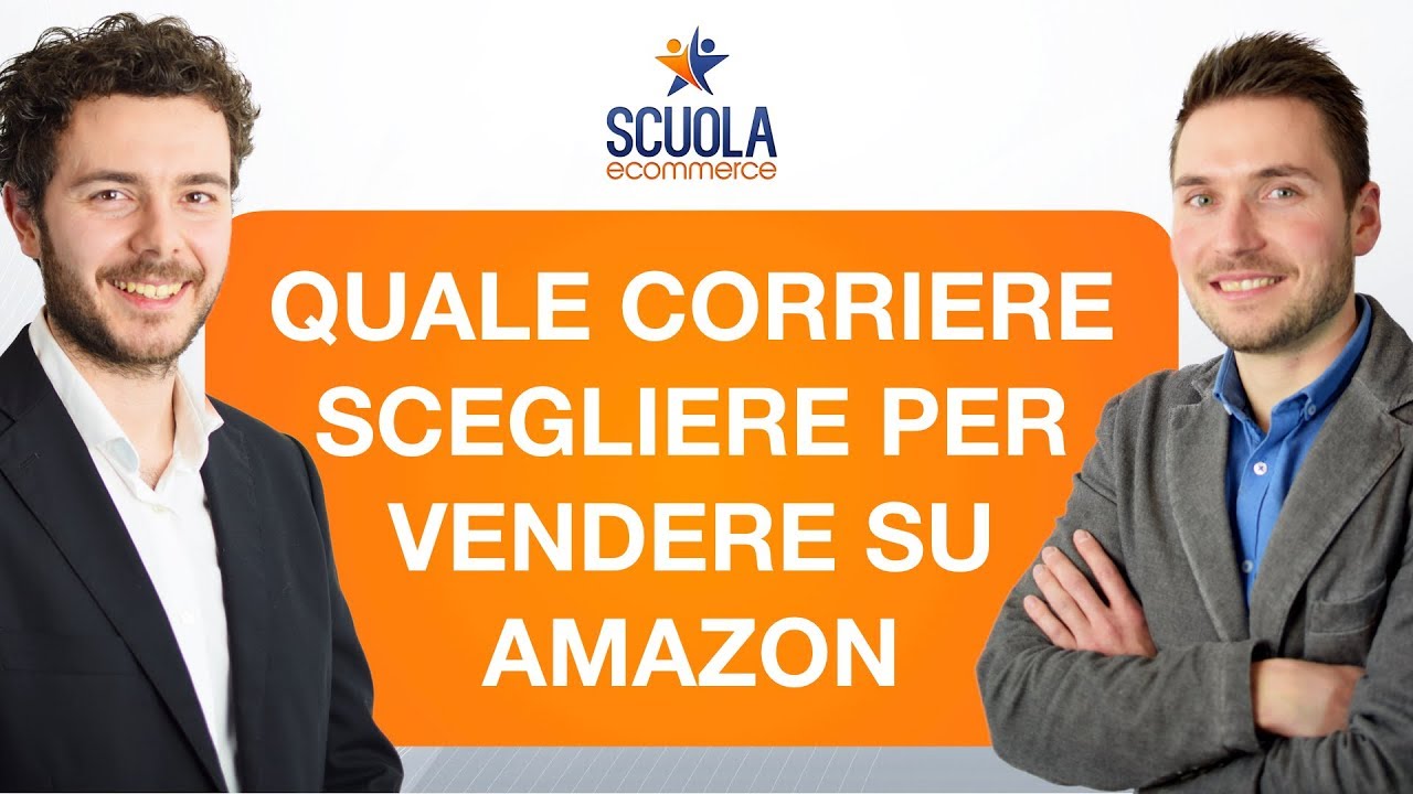 Quale Corriere Scegliere per Vendere su Amazon e Come Gestire le ...
