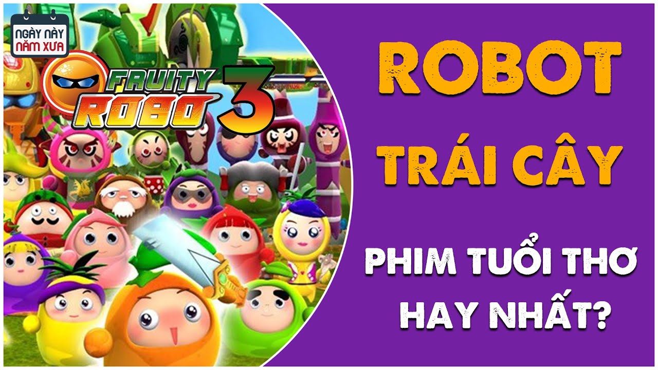 Robot Trái Cây - Bộ Phim Tuổi Thơ Hay Nhất Mọi Thời Đại | Hoạt Hình ...