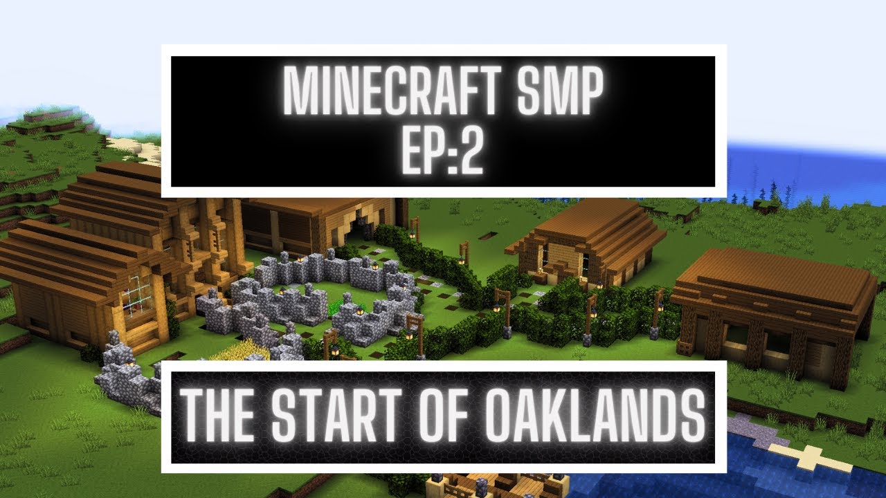 The Beginnings of Oaklands | Minecraft SMP | Ep:2 - YouTube