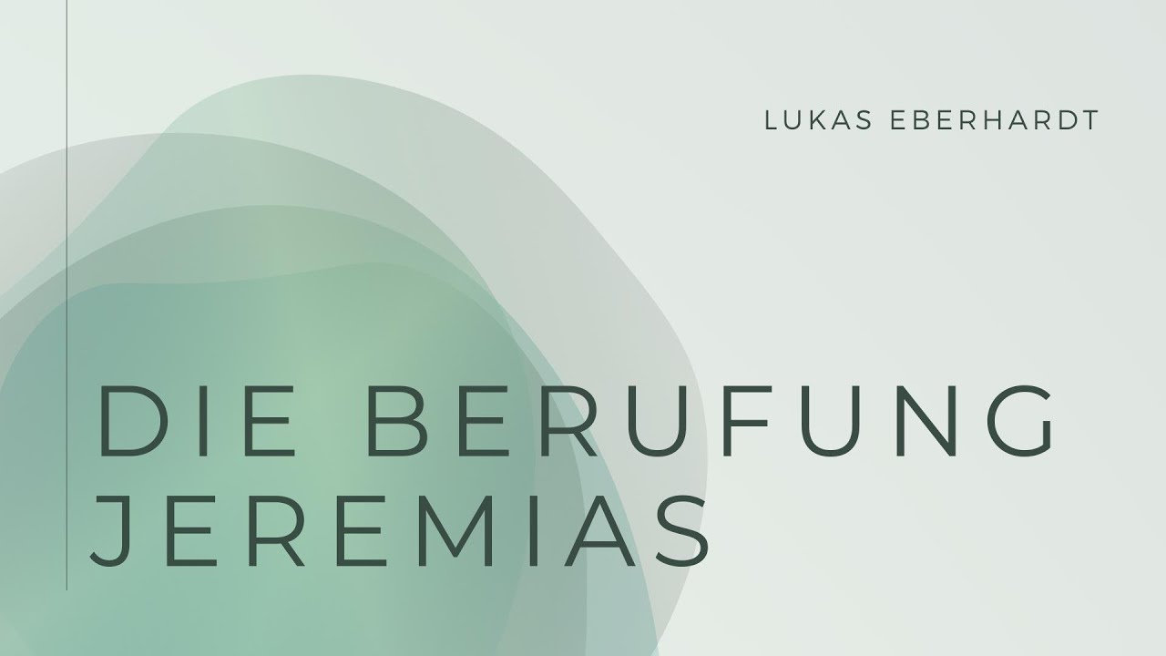 DIE BERUFUNG JEREMIAS - Lukas Eberhardt - YouTube