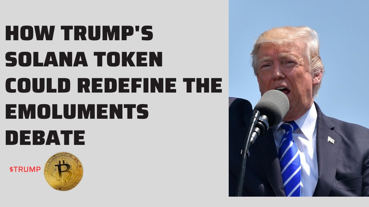 How Trump's Solana Token Could Redefine the Emoluments Debate - YouTube