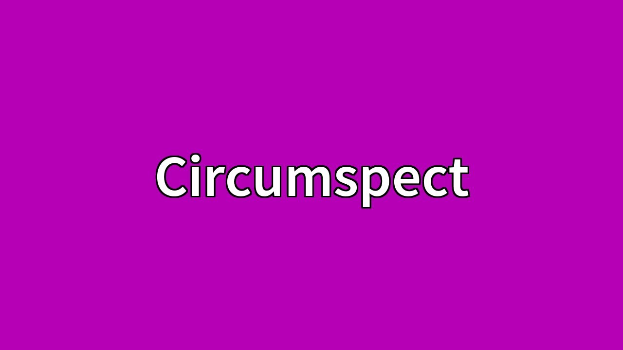 Circumspect Meaning - YouTube