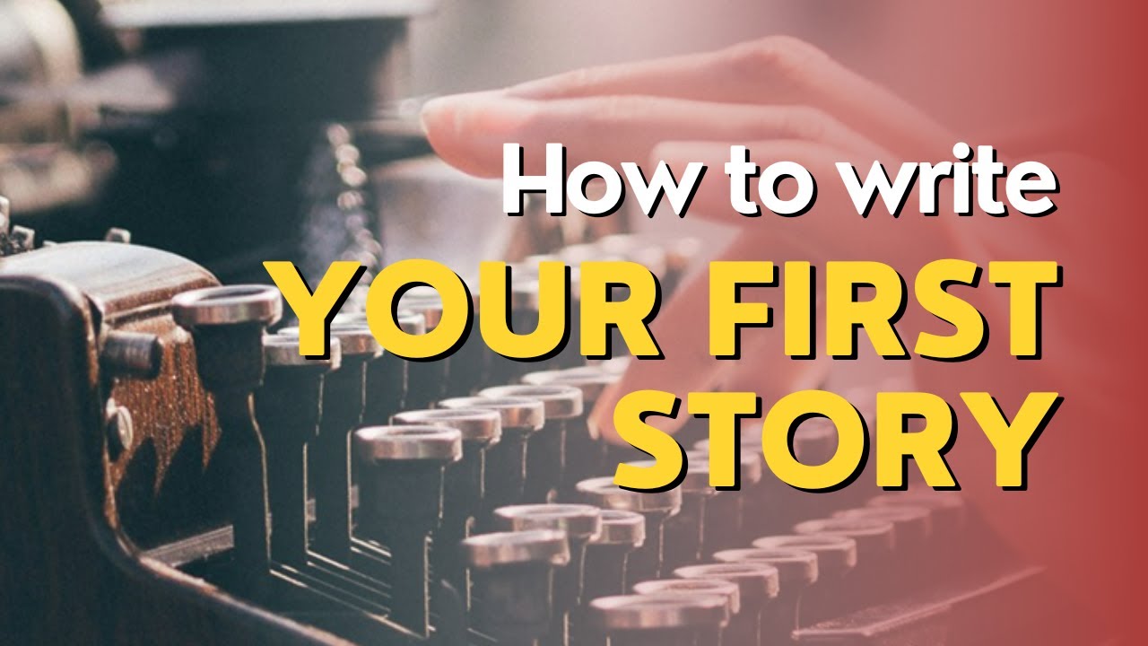 Tips for Writing Your First Story - YouTube