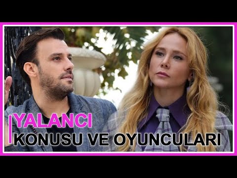 Yalancı Dizisi Konusu ve Oyuncu Kadrosu