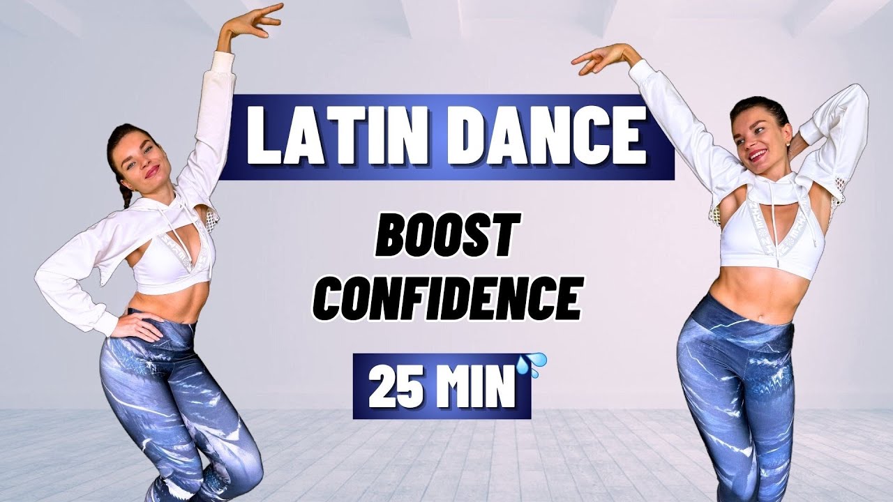 25 MIN LATIN DANCE WORKOUT: Burn Fat, Boost Confidence, Have Fun + Lose ...