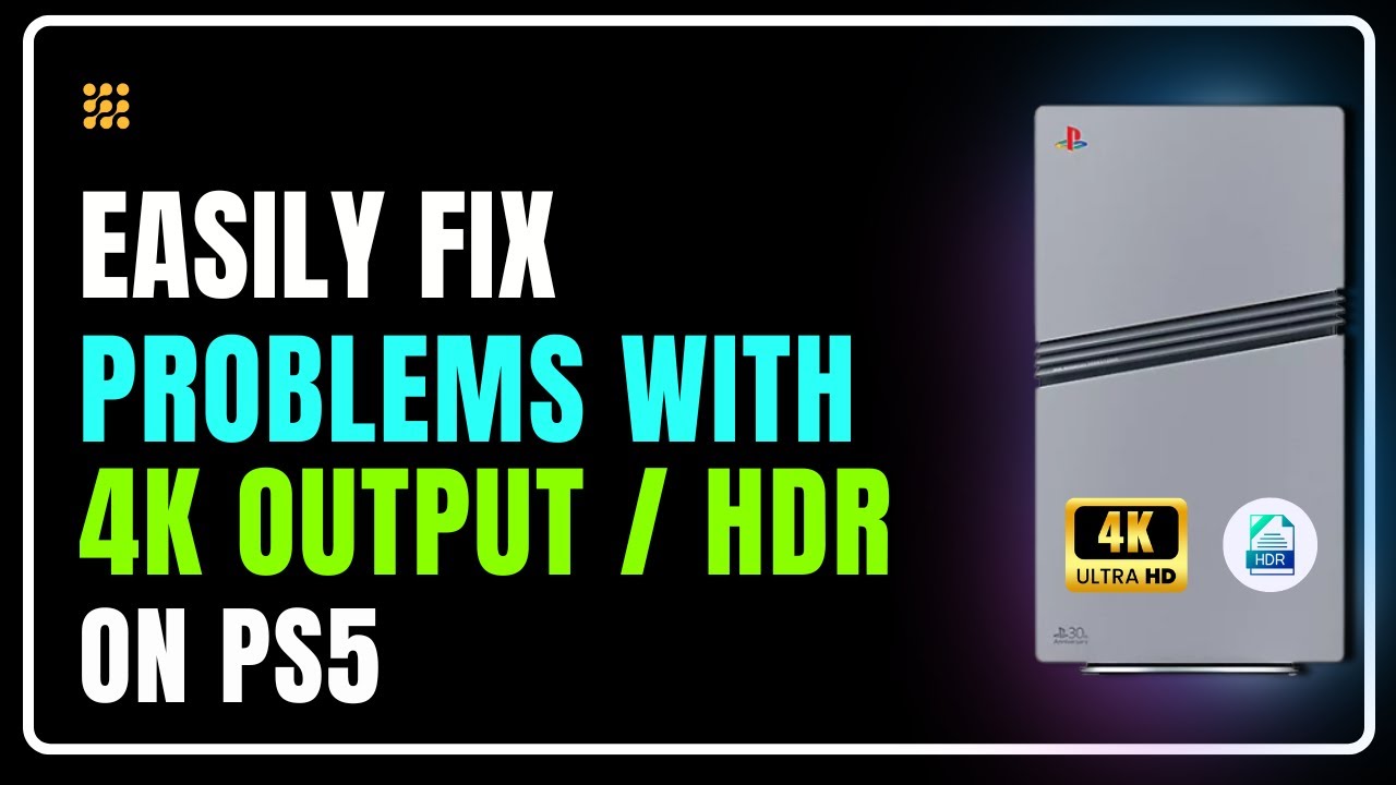 Fix PS5 4K & HDR Issues | PS5 HDR Not Working? Here's How to Fix It ...