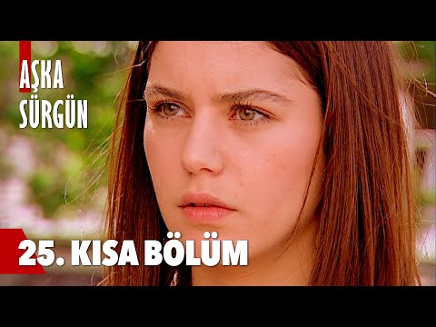 Aşka Sürgün 25. Kısa Bölüm