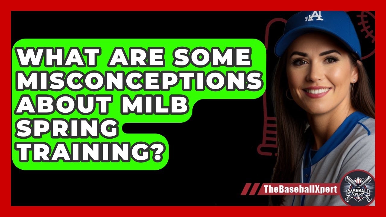 What Are Some Misconceptions About MiLB Spring Training? - The Baseball Xpert - YouTube