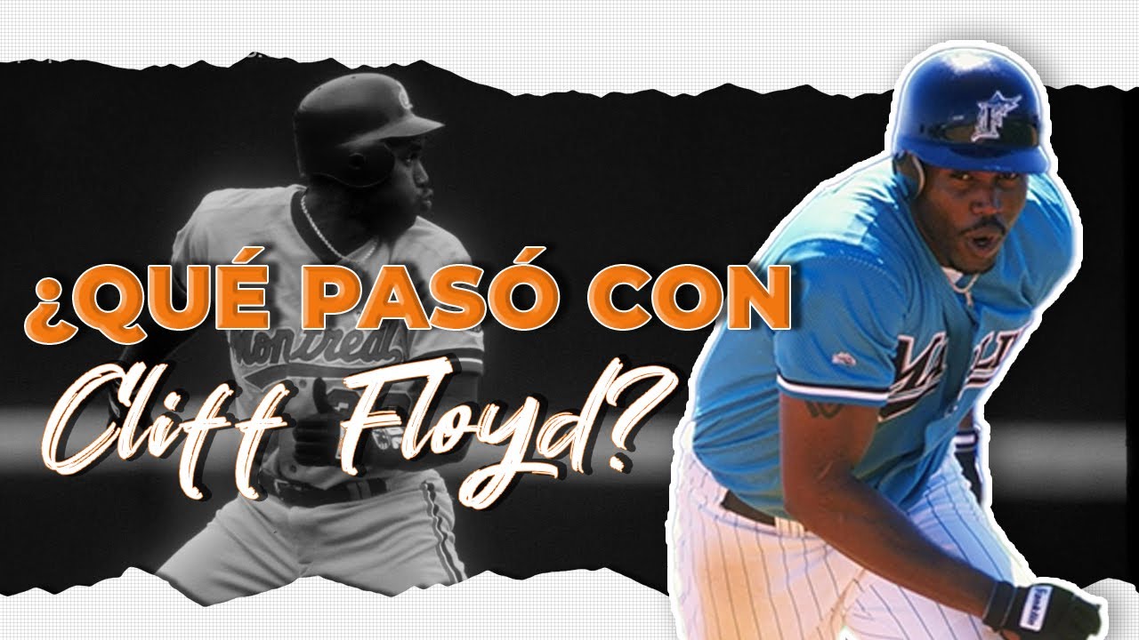 ¿Qué pasó con CLIFF FLOYD? | UNA HISTORIA DE LUCHA Y PERSEVERANCIA ⚾️ ...