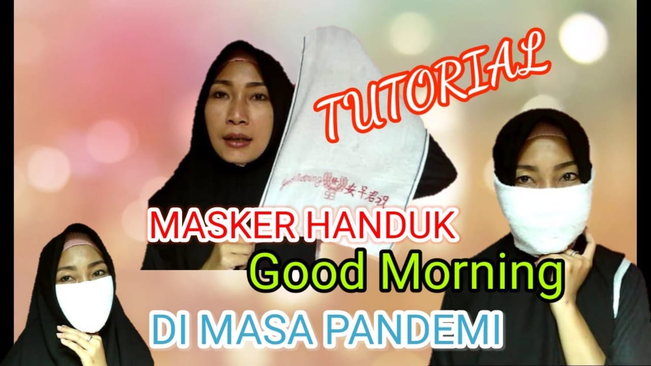 Tutorial Masker Handuk Good Morning dimasa Pandemi...Alternatif bgt ...