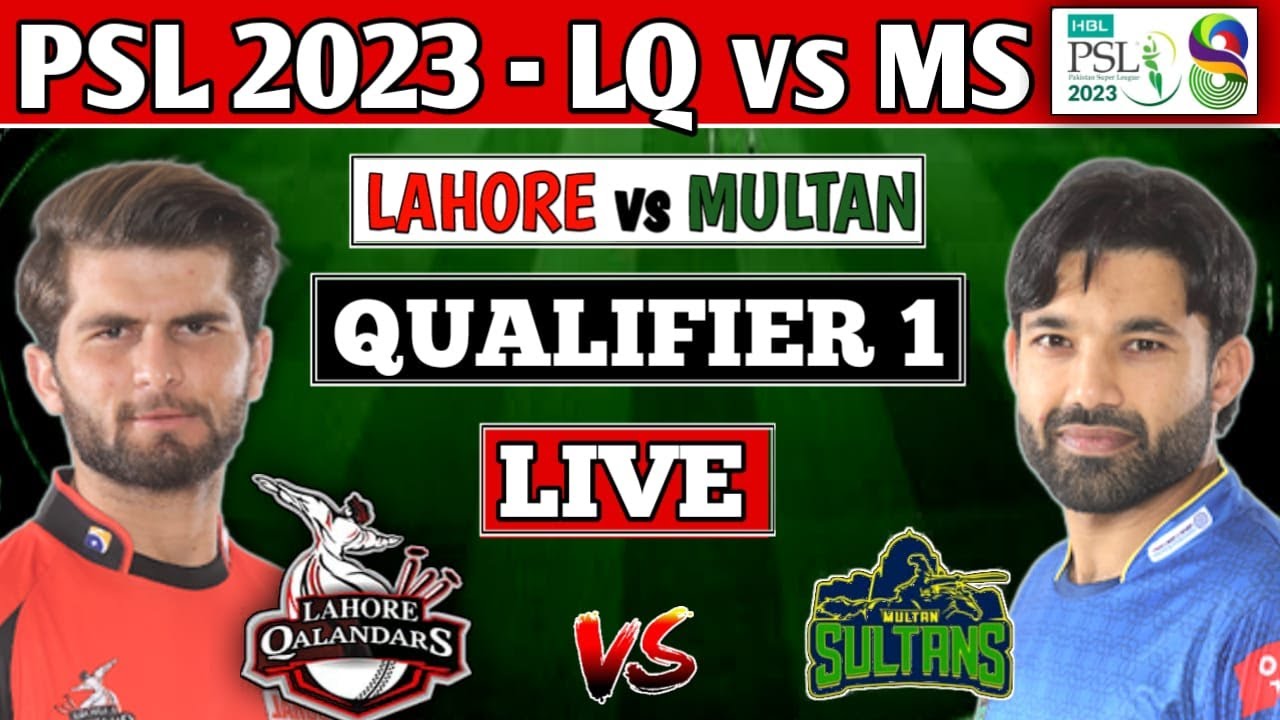 HBL PSL 2023 LIVE : LAHORE QALANDAR vs MULTAN SULTAN 1ST QUALIFIER ...