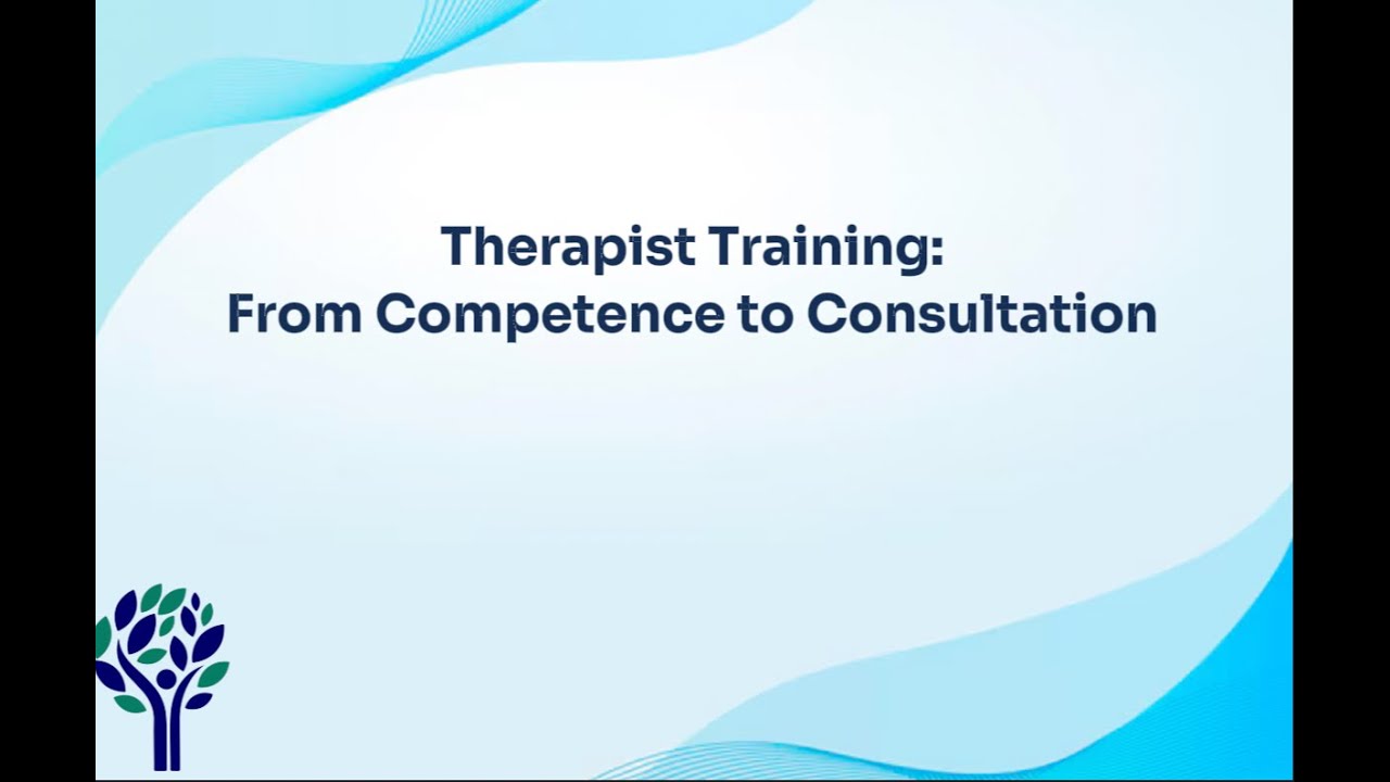 Therapist Training: From Competence to Consultation - YouTube