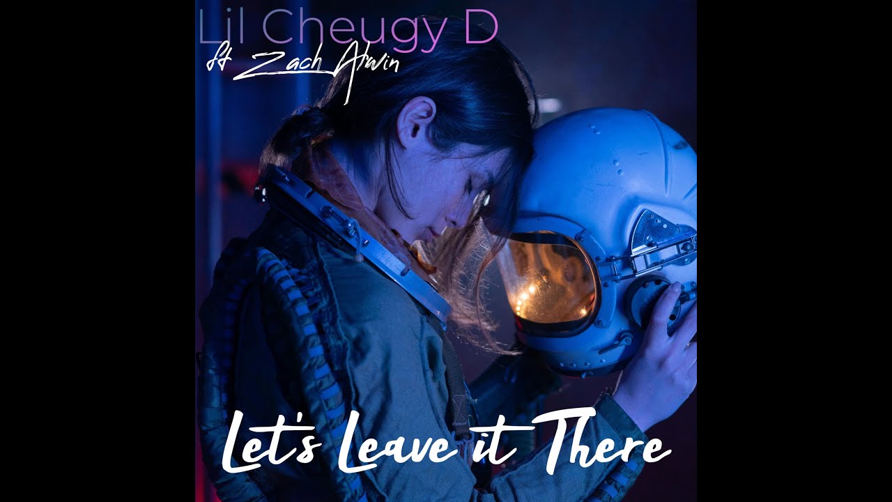 Let's Leave it There | Lil Cheugy D ft Zach Alwin (Full Music Video)