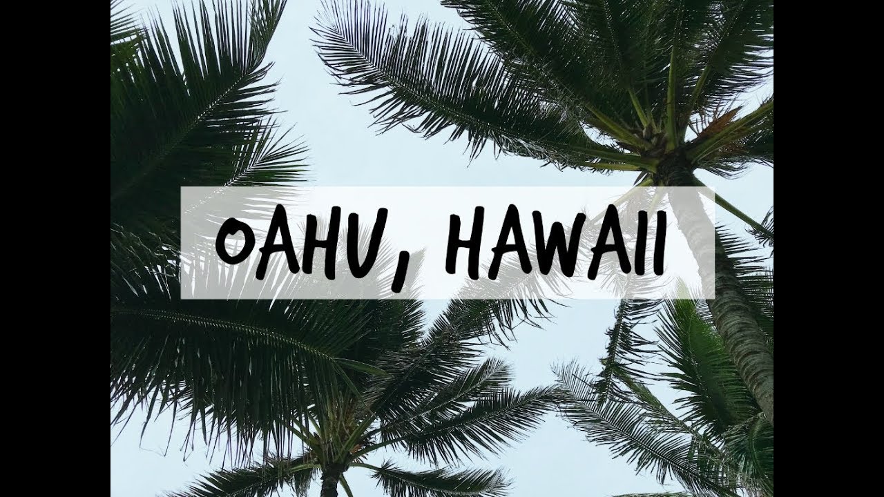 Oahu, Hawaii Spring Break 2018 - YouTube
