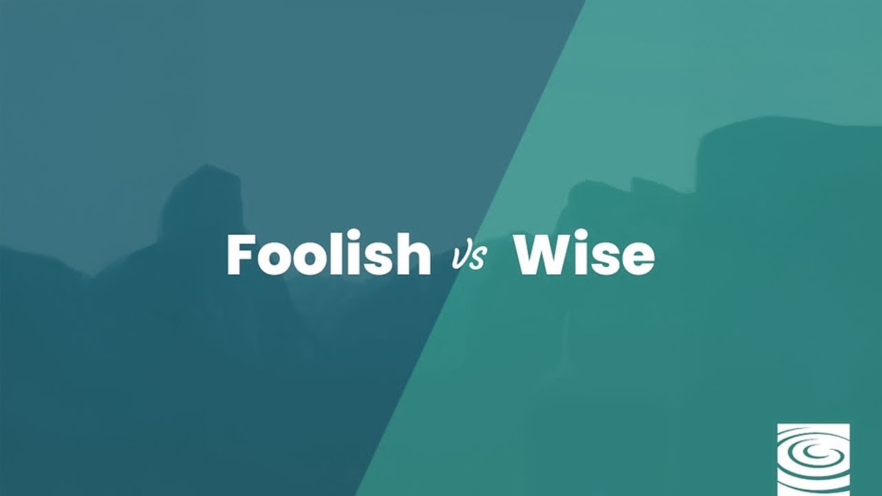 Wisdom vs Foolishness - YouTube
