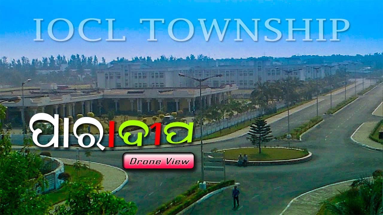 IOCL Paradip Township | Paradip Refinery Indian Oil Corporation Limited ...