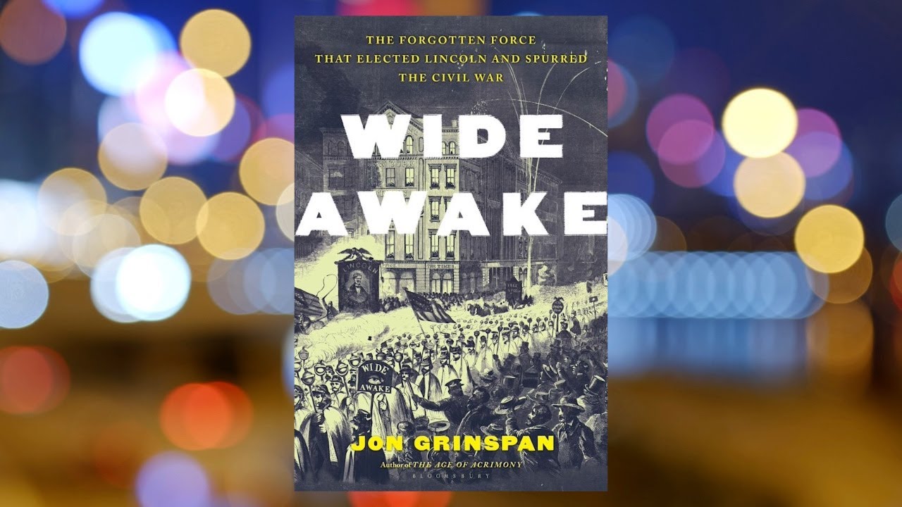 "Wide Awake": A Civil War lesson for today's political turmoil - YouTube